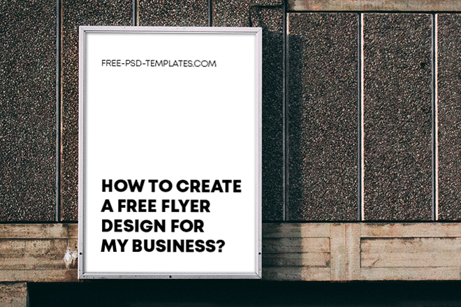 How to Create a Free Flyer Design for My Business? – Free PSD Templates